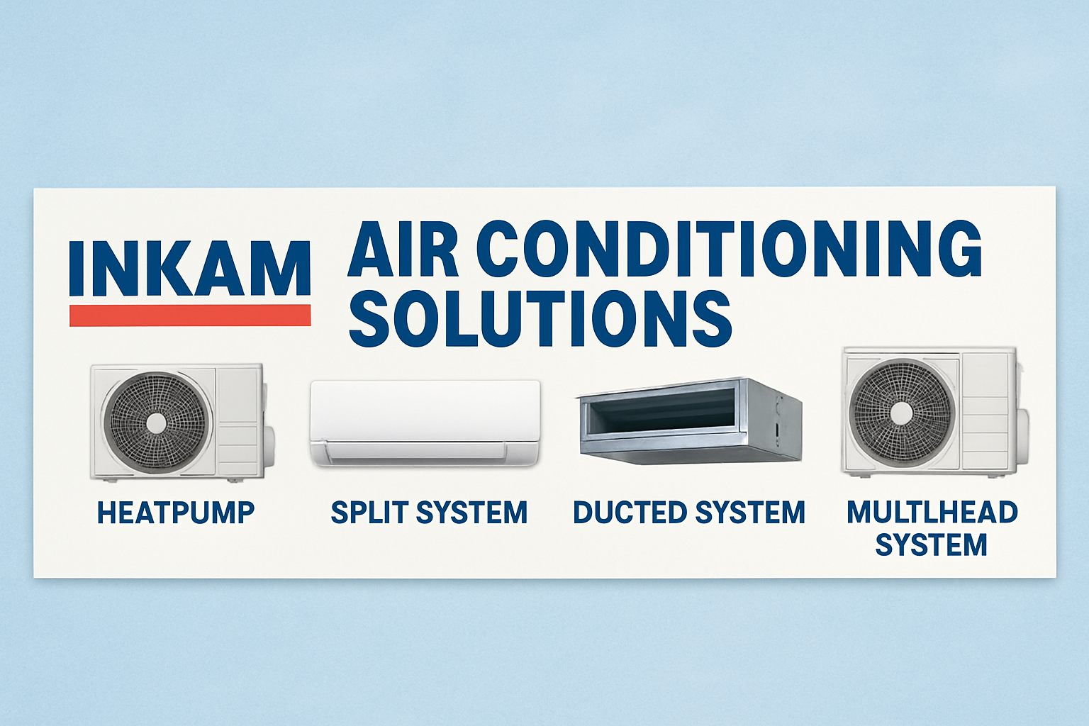 Heatpump, Split, Ducted & Multi Head Systems | Inkam Electrical